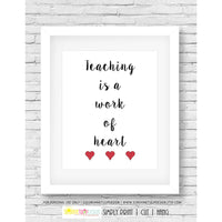 Printable Teacher Appreciation Wall Print, Teaching is a Work of Heart ...